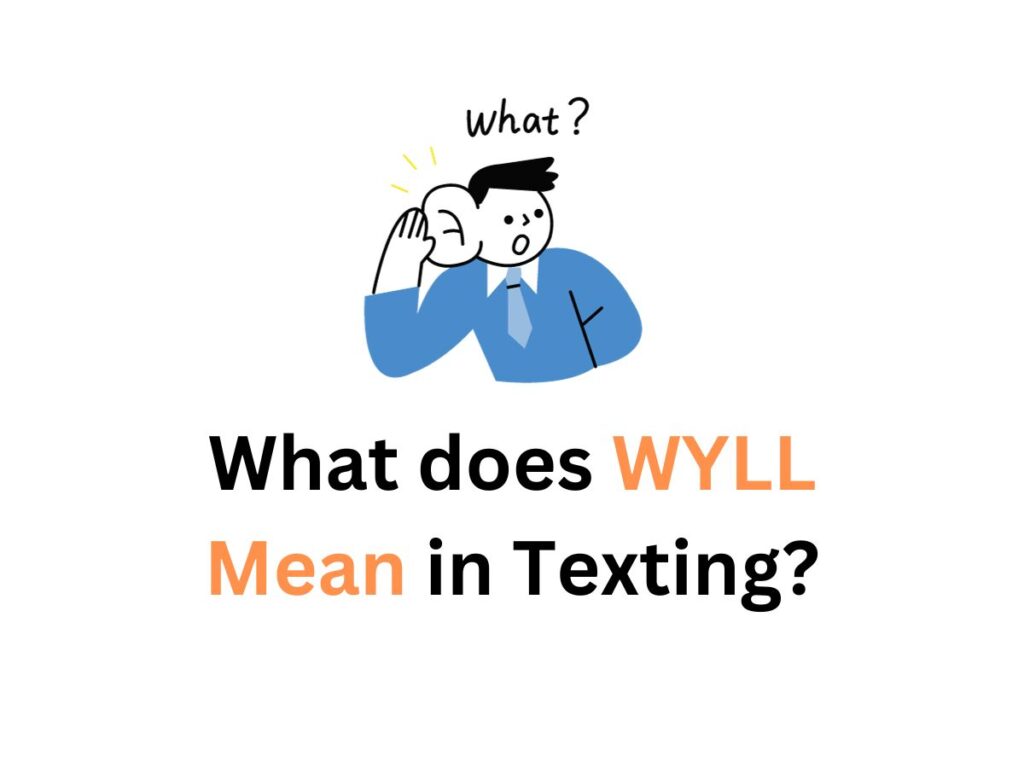 What does WYLL mean in Texting | WYLL Stands For