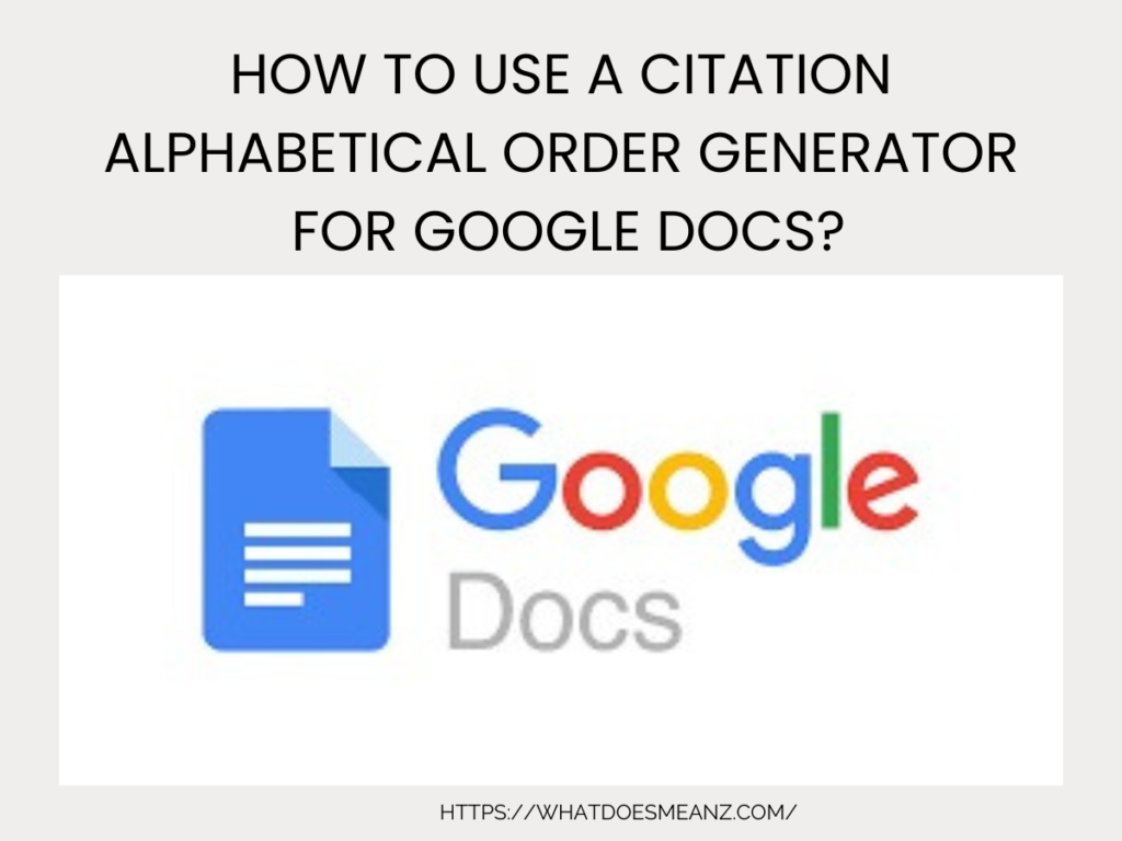 How to Use a Citation Alphabetical Order Generator for Google Docs?